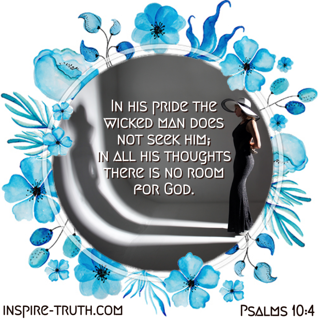 Word of Encouragement: Psalm 10:4 - Inspire Truth